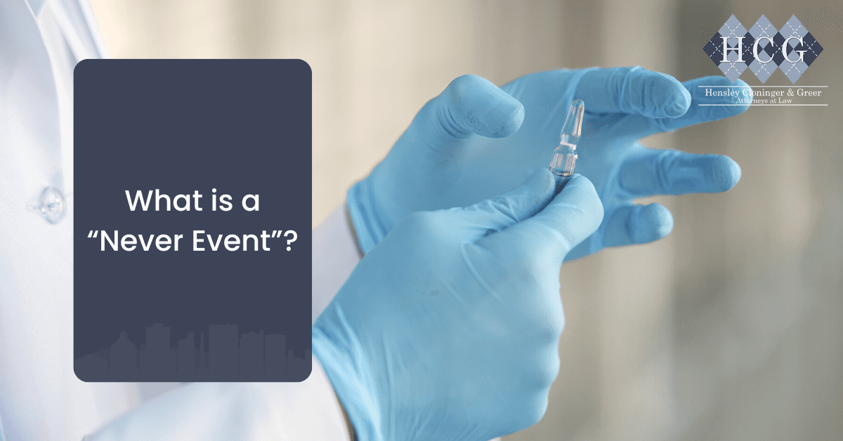 What is a “Never Event”? | Hensley, Cloninger & Greer